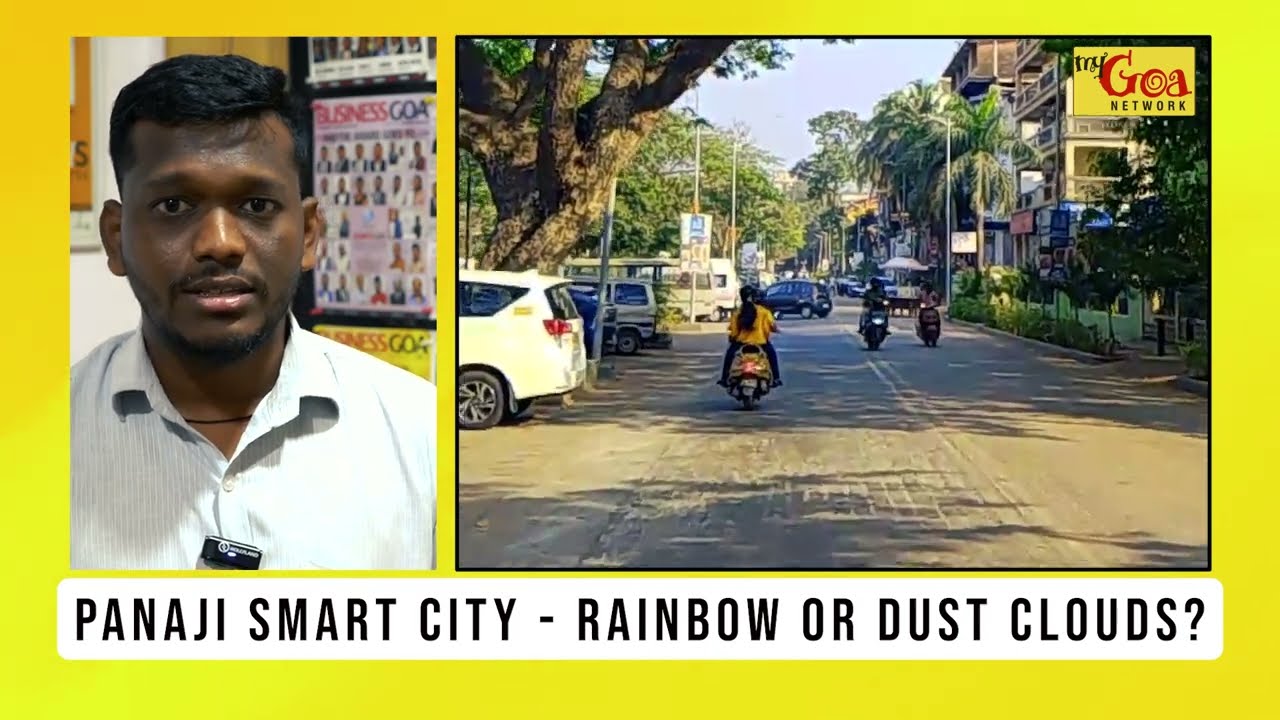 Panaji Smart City – Rainbows or dust clouds? – My Goa Network
